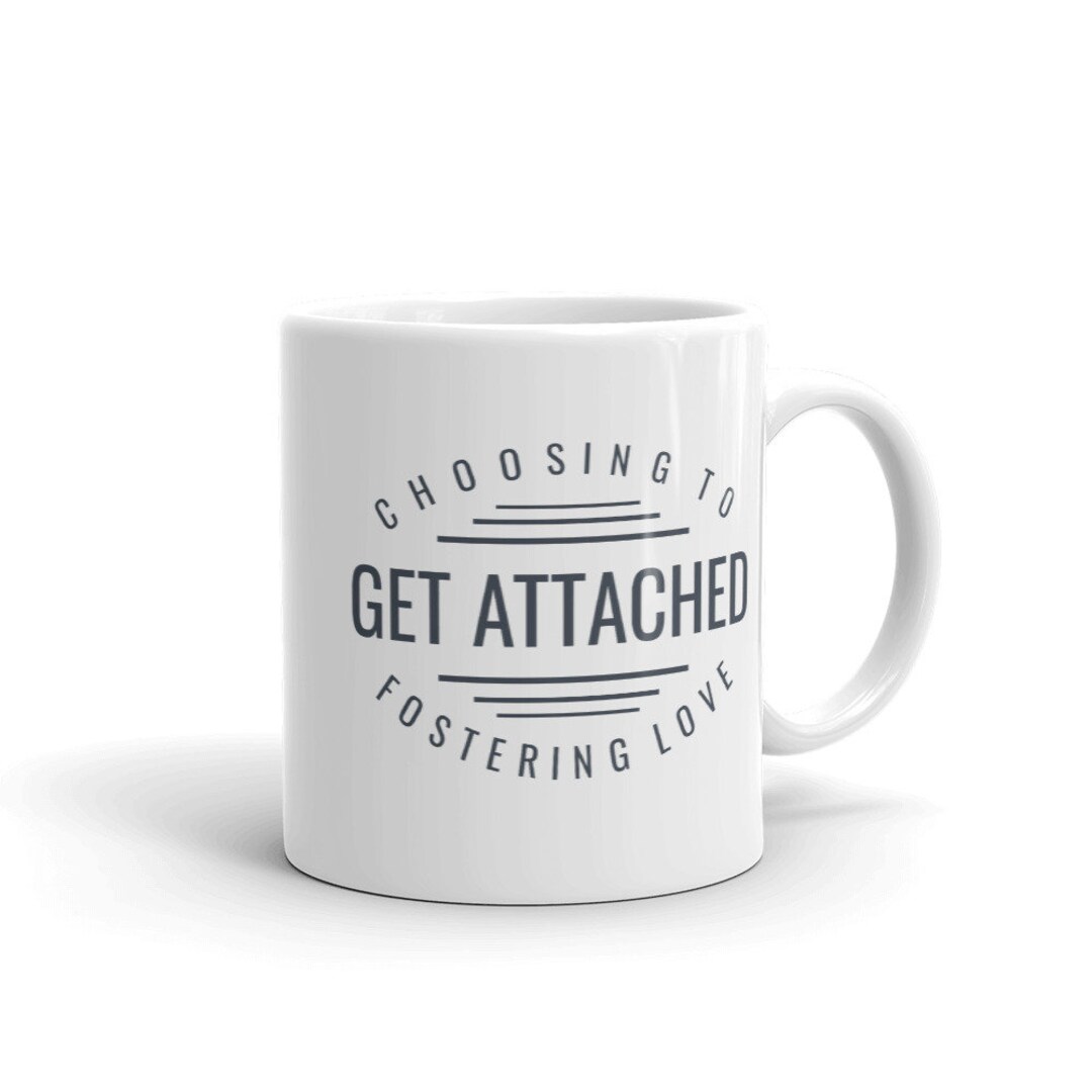 Choosing to Get Attached Fostering Love Foster Parent Coffee Mug - Etsy
