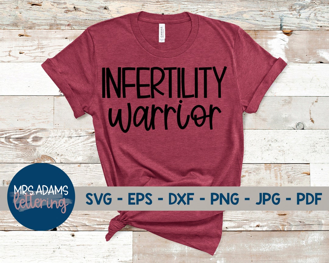 Infertility Warrior, IVF Svgs, IVF Shirt, Infertility Awareness, One in ...