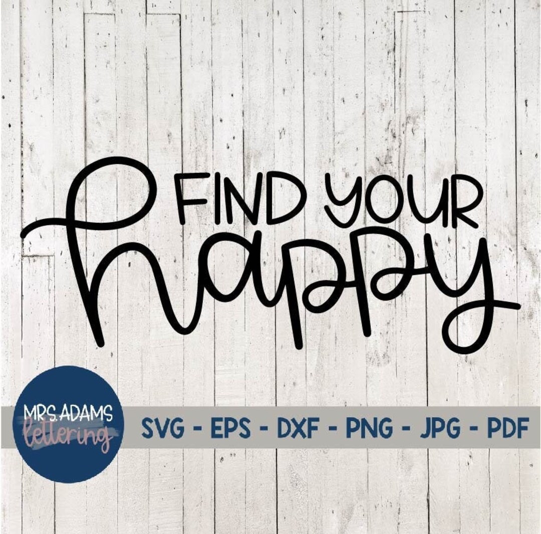 Find Your Happy Svg, Inspirational Svg, Motivational Svg, Positive Svg ...