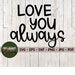 Love You Always Svg, I Love You Svg, Valentine's Day Svg, Heart Svg ...