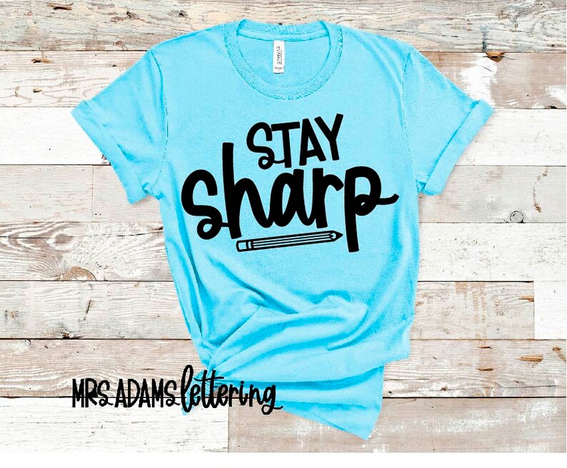 Stay Sharp Svg, Pencil Svg, Teacher Svg, Teacher Shirt Svg, Pencil Png ...