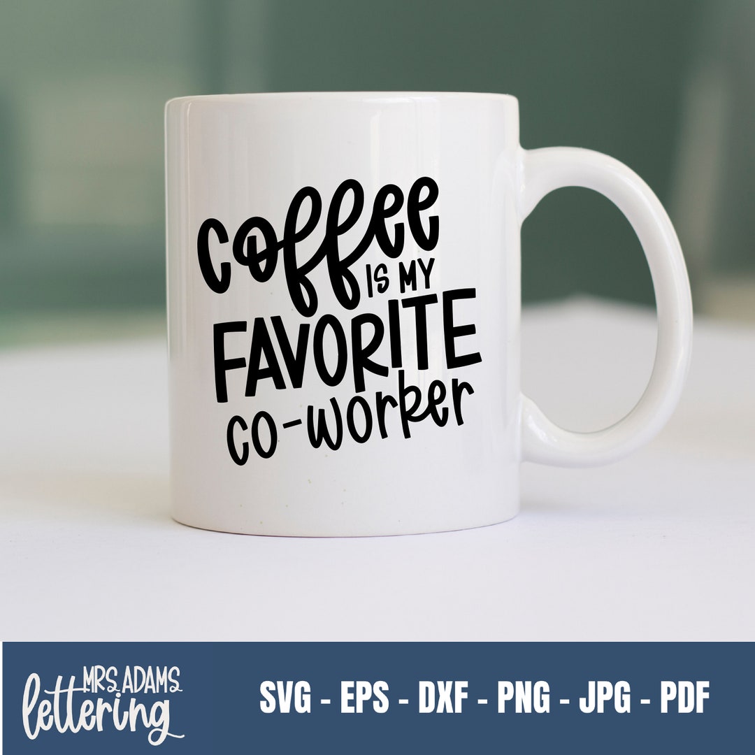 Coffee is My Favorite Co-worker Svg, Funny Coffee Svg, Coffee Png ...