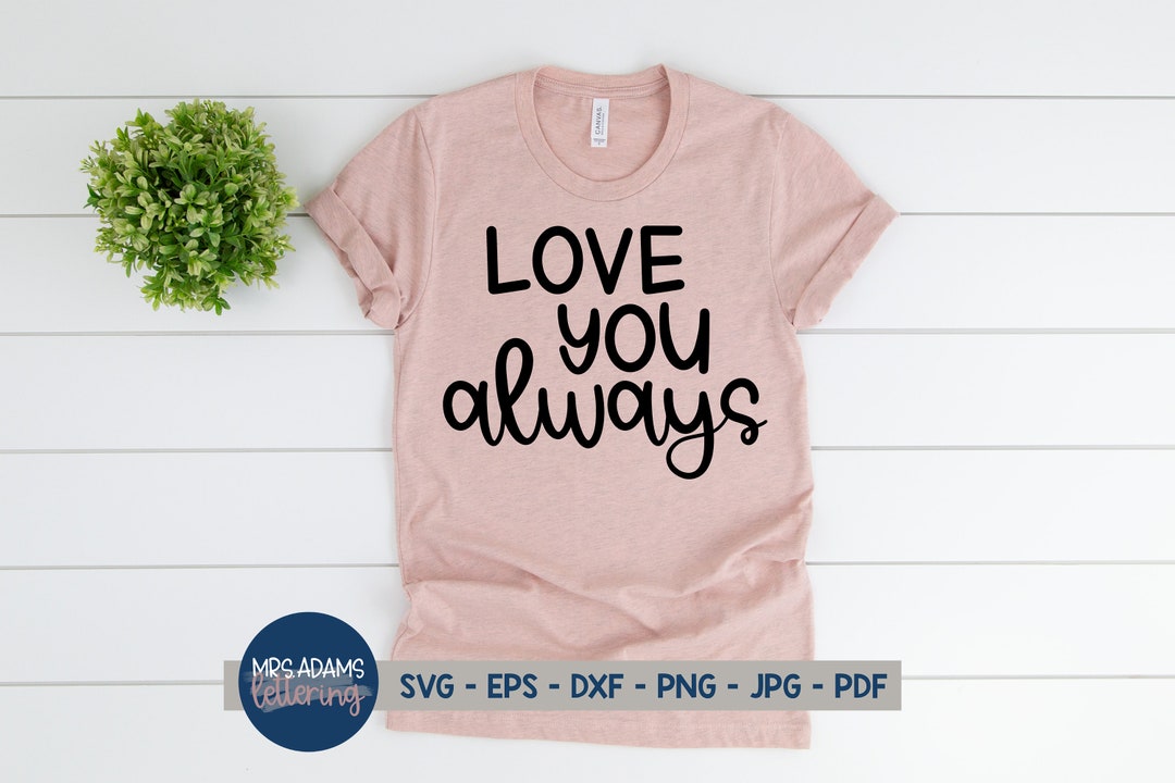 Love You Always Svg, I Love You Svg, Valentine's Day Svg, Heart Svg ...