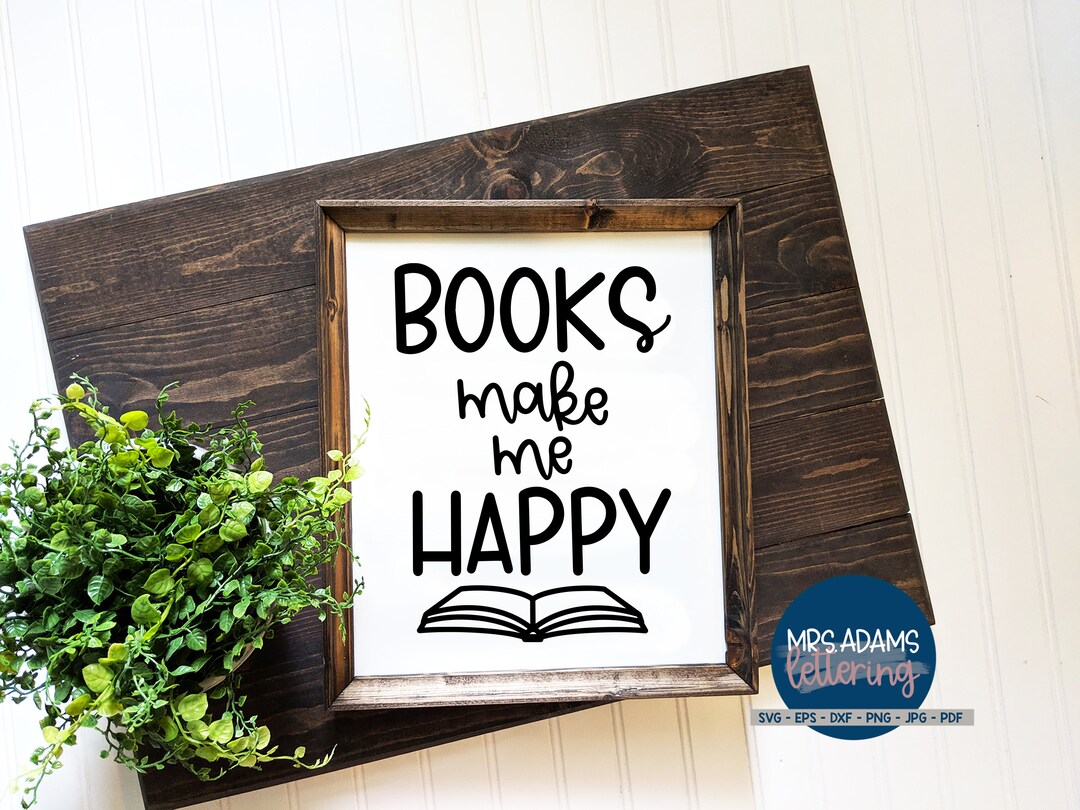 Books Make Me Happy Svg, Book Svg, Farmhouse Classroom, Reading Svg ...