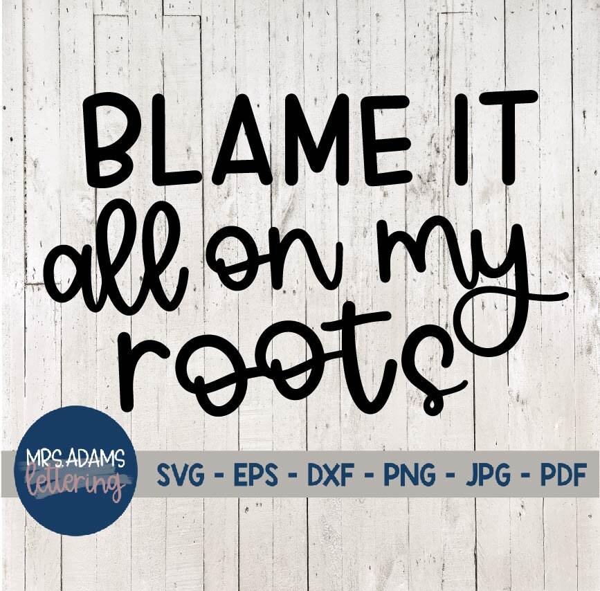 Blame It All On My Roots Svg Country Music Svg Country Girl | Etsy