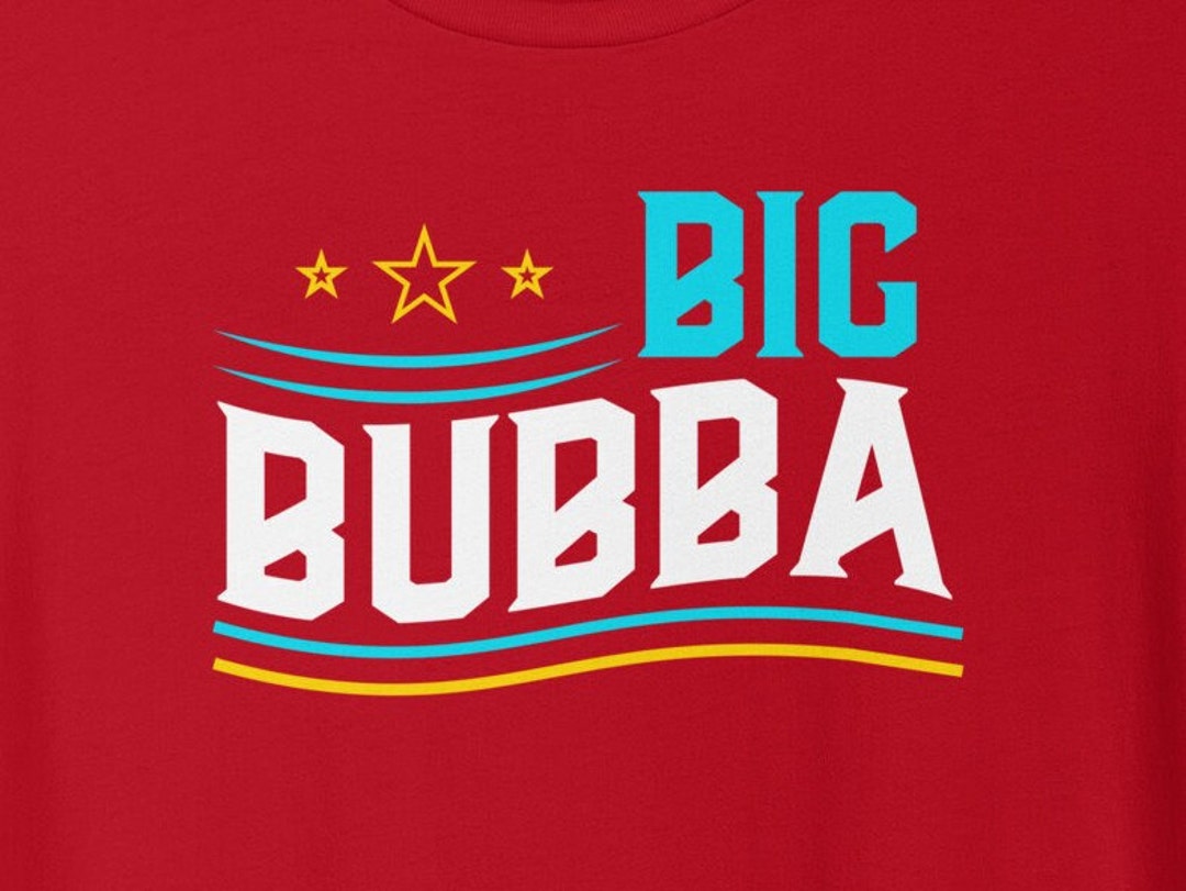 Big Bubba T-shirt, Bubba Shirt, Bubba's Shirts, Big Bubba Shirt, Bubbas ...