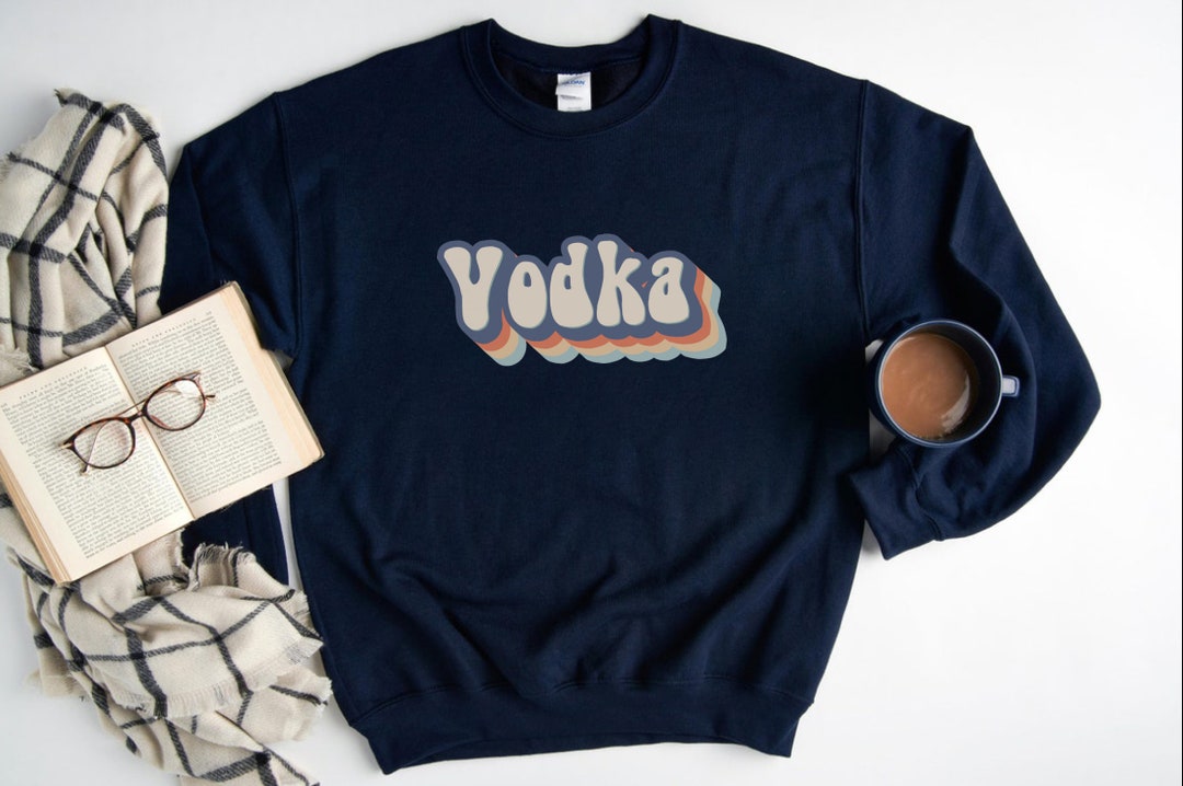 Vodka Sweatshirt Vodka Sweater Vodka Sweatshirt Gift for - Etsy