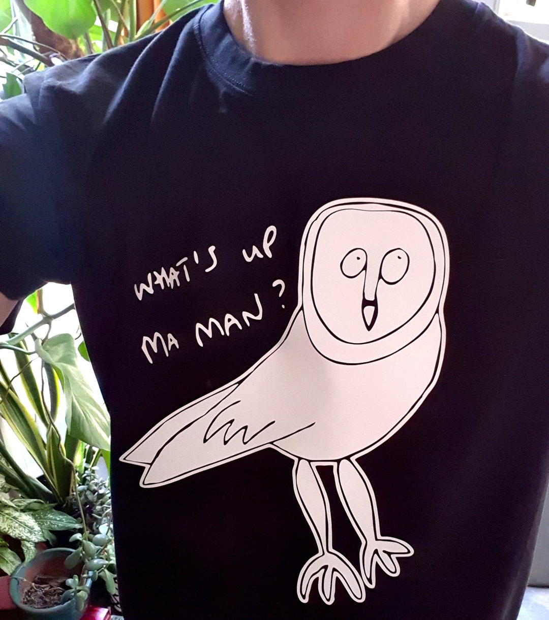 LADIES What's up Ma Man? Tee T-SHIRT Dr Shakamoto Owl Vic Reeves Bob ...
