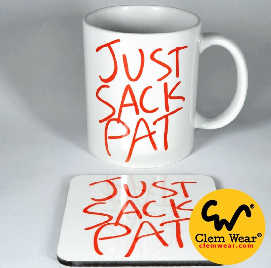 Alan Partridge Mug JUST SACK PAT Clem Wear Cup or Coaster Handmade ...