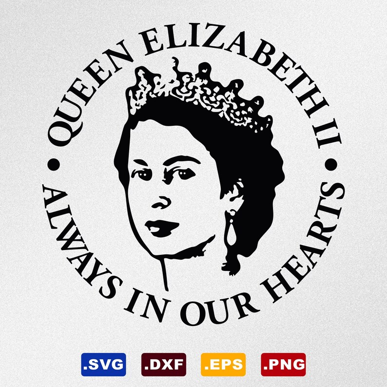 Queen Elizabeth Always in Our Hearts Svg Dxf Eps Vector - Etsy