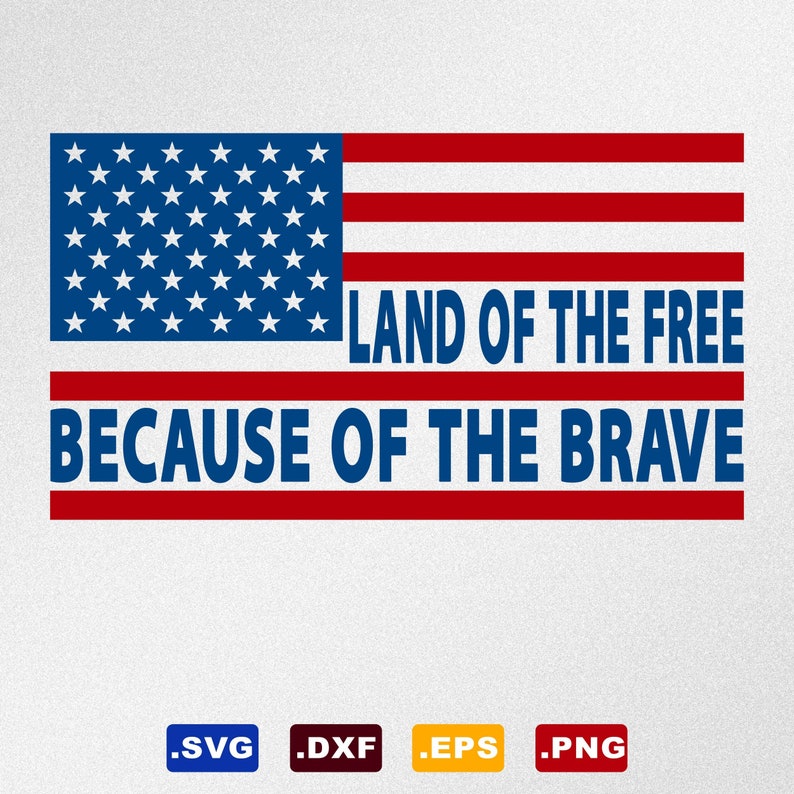 Land of the Free Because of the Brave 4th of July Svg Dxf - Etsy