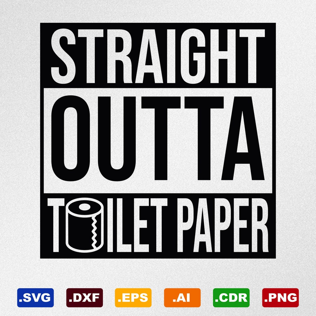 Straight Outta Toilet Paper SVG: Cricut & Silhouette Vector Files - Etsy