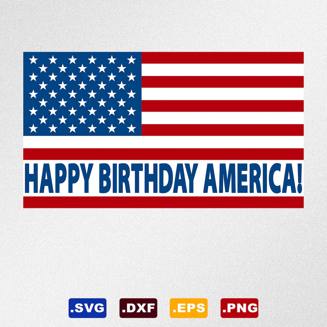 Happy Birthday America Flag SVG: Patriotic Vector Files (digital ...