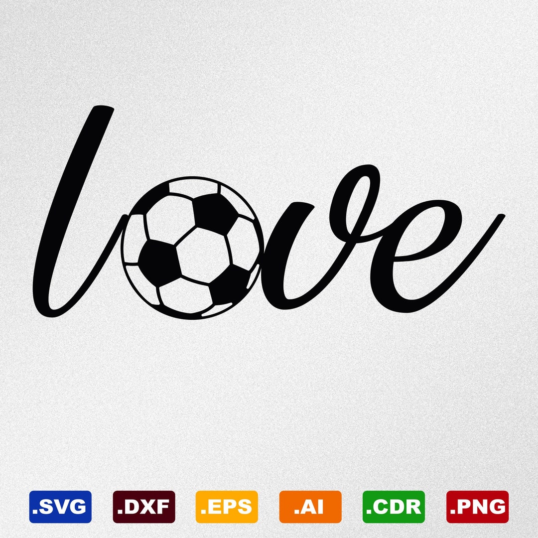 Love Soccer, Soccer Ball, Svg, Dxf, Eps, Ai, Cdr Vector Files for ...