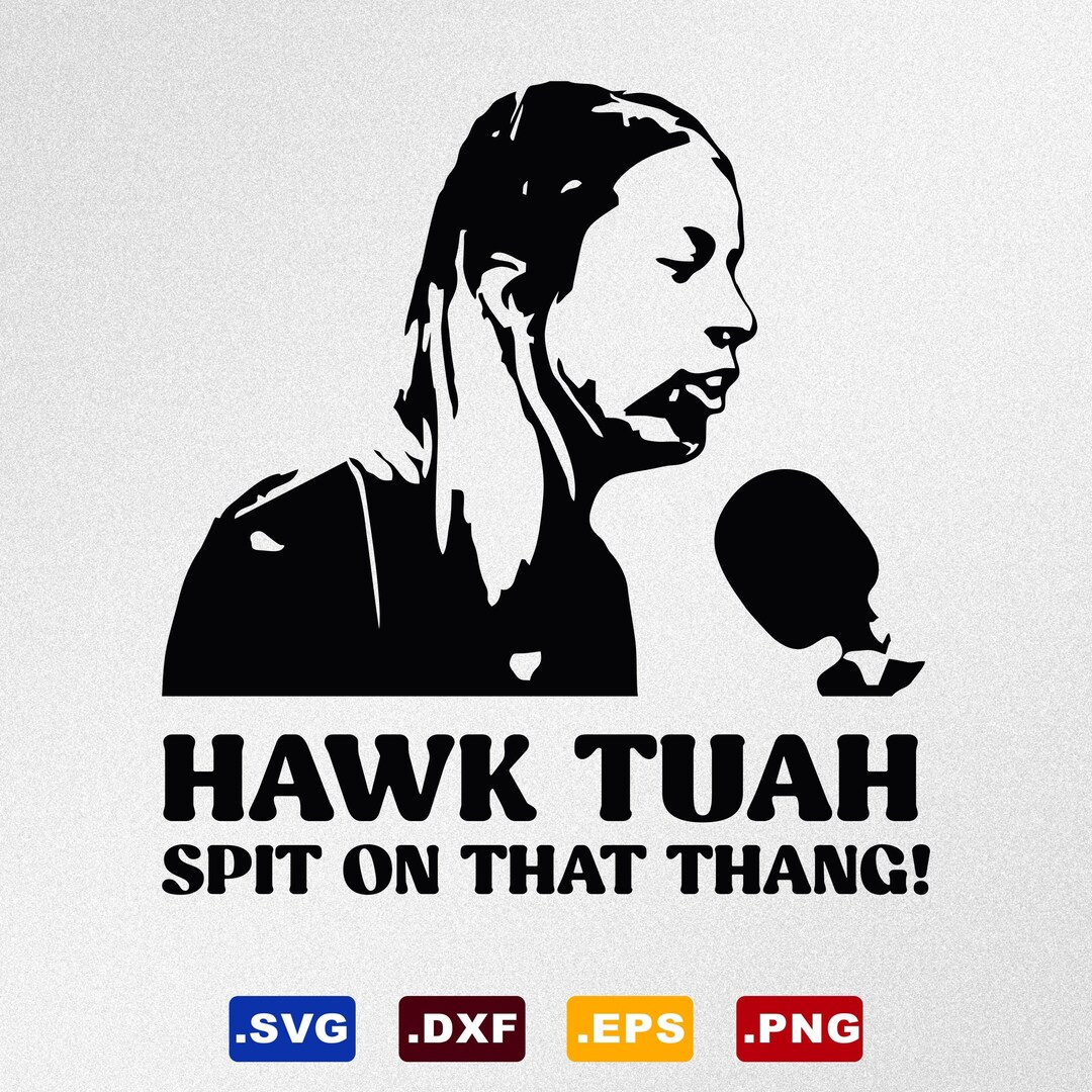 Hawk Tuah Spit on That Thang Svg, Dxf, Eps Vector Files for Cricut ...