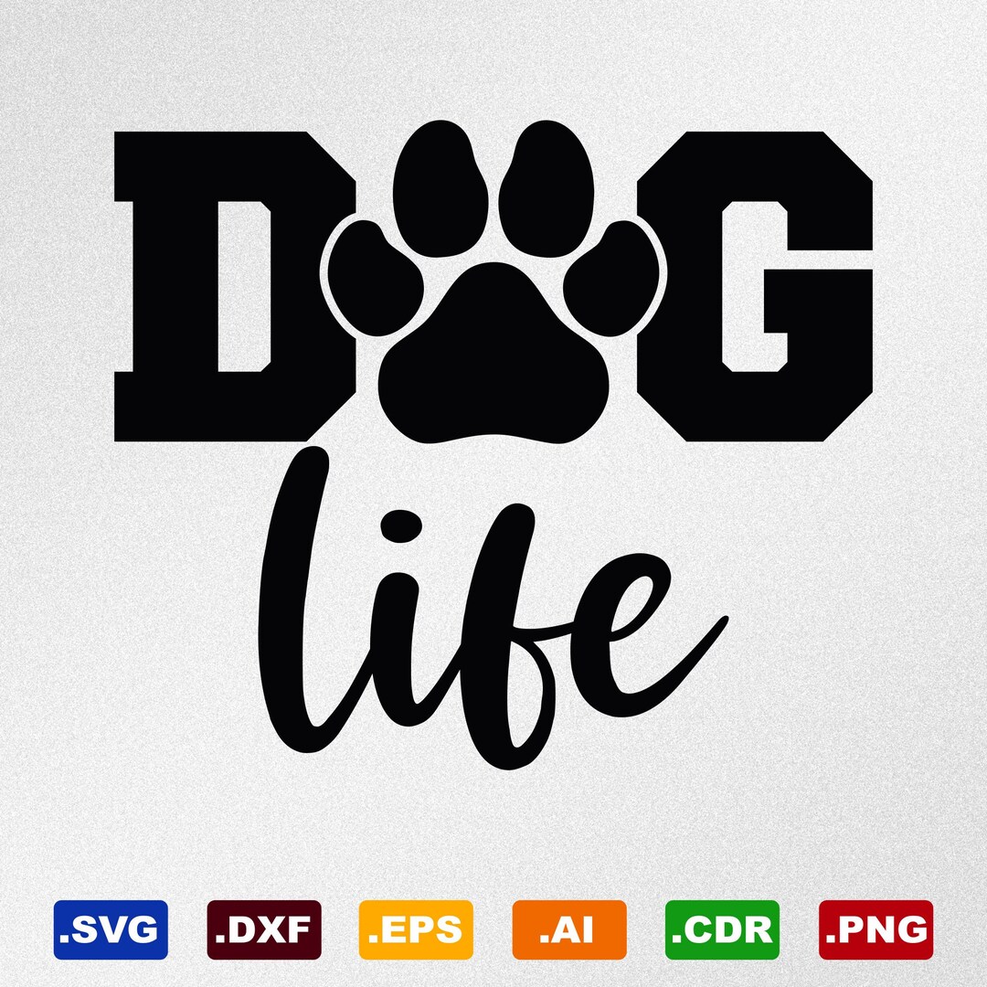 Dog Life Svg, Dxf, Eps, Ai, Cdr Vector Files for Silhouette, Cricut ...