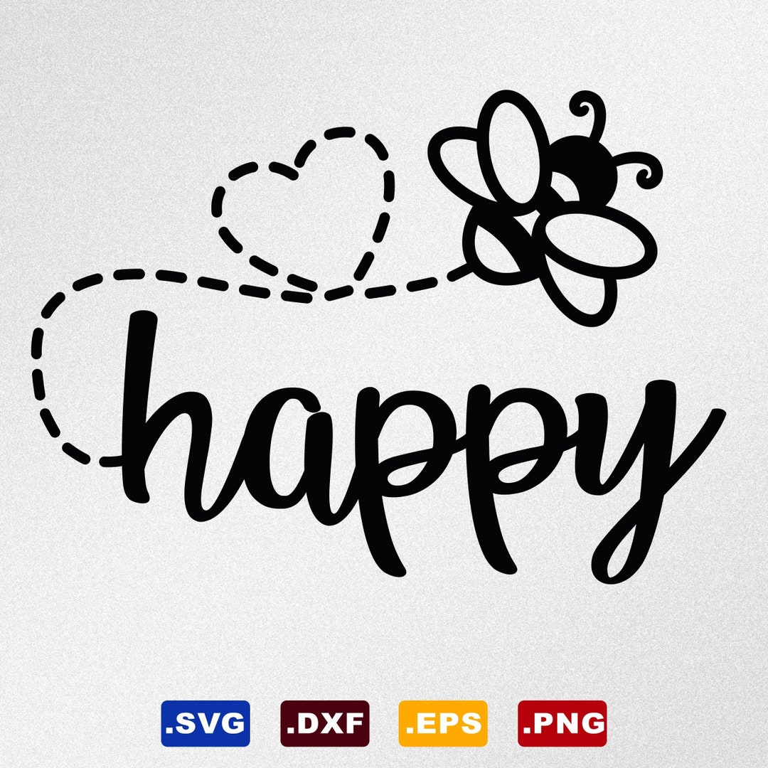 Bee Happy SVG: Vector Cut Files for Cricut, Silhouette (digital ...
