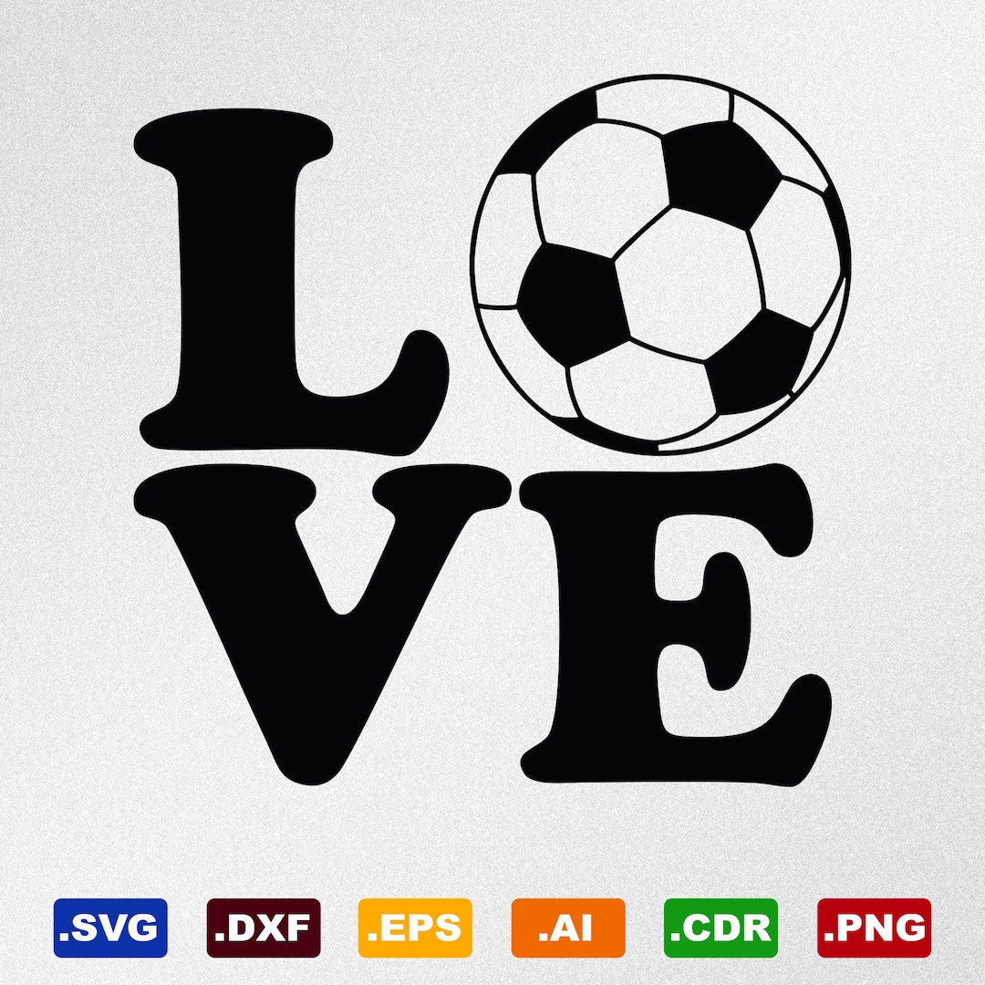 Love Soccer Svg, Dxf, Eps, Ai, Cdr Vector Files for Silhouette, Cricut ...