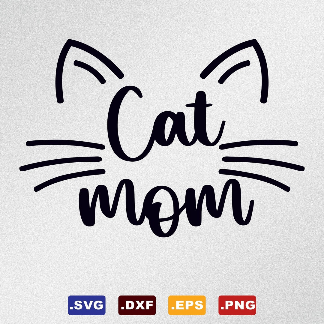 Cat Mom Svg, Dxf, Eps Vector Files for Silhouette, Cricut, Cutting ...
