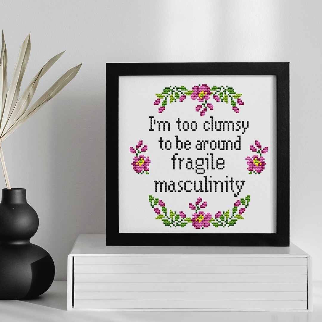 Im Too Clumsy to Be Around Fragile Masculinity. Framed Wall Art Print ...