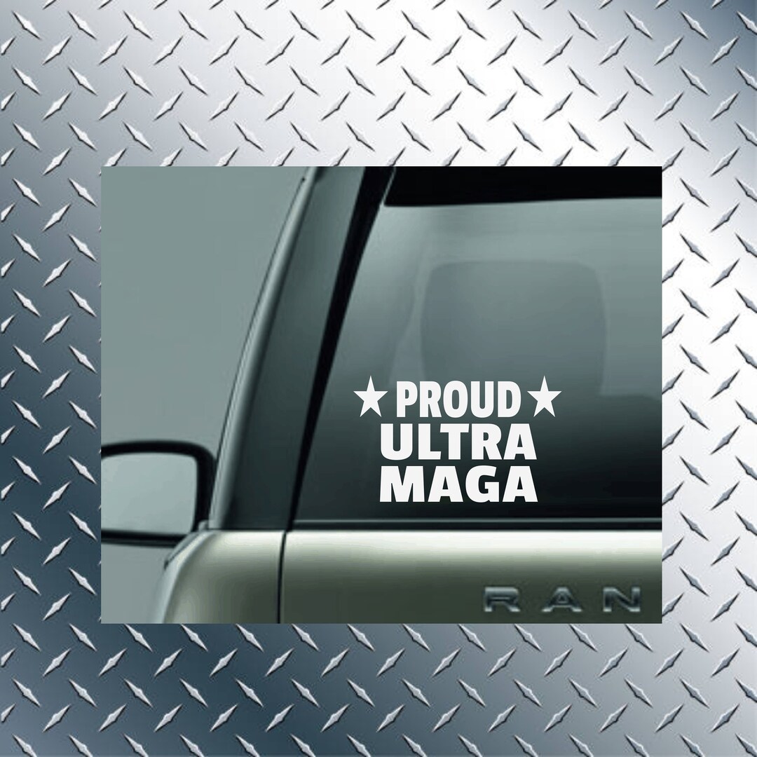 Proud Ultra Maga Decal, Proud Ultra Maga Window Sticker, Trump Maga ...