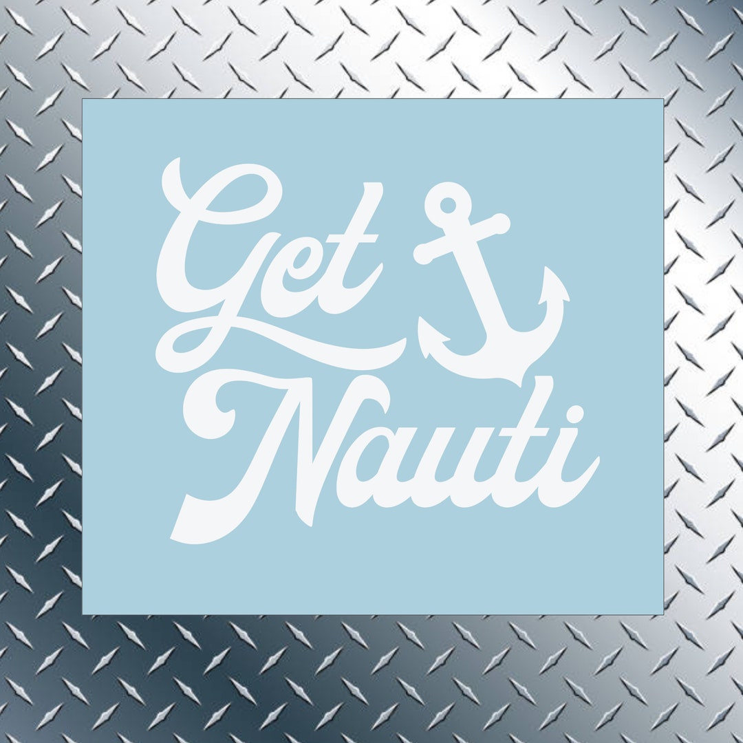 Get Nauti Car Window Decal, Nautical Car Decal, Boat Life Car Decal ...