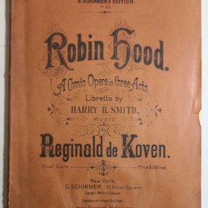 Robin Hood: A Comic Opera in Three Acts Libretto by Harry B. Smith ...