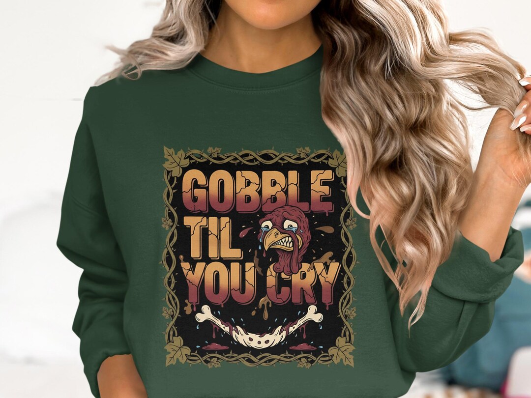 Gobble Til You Cry PNG, Funny Turkey Clipart, Thanksgiving Sublimation ...