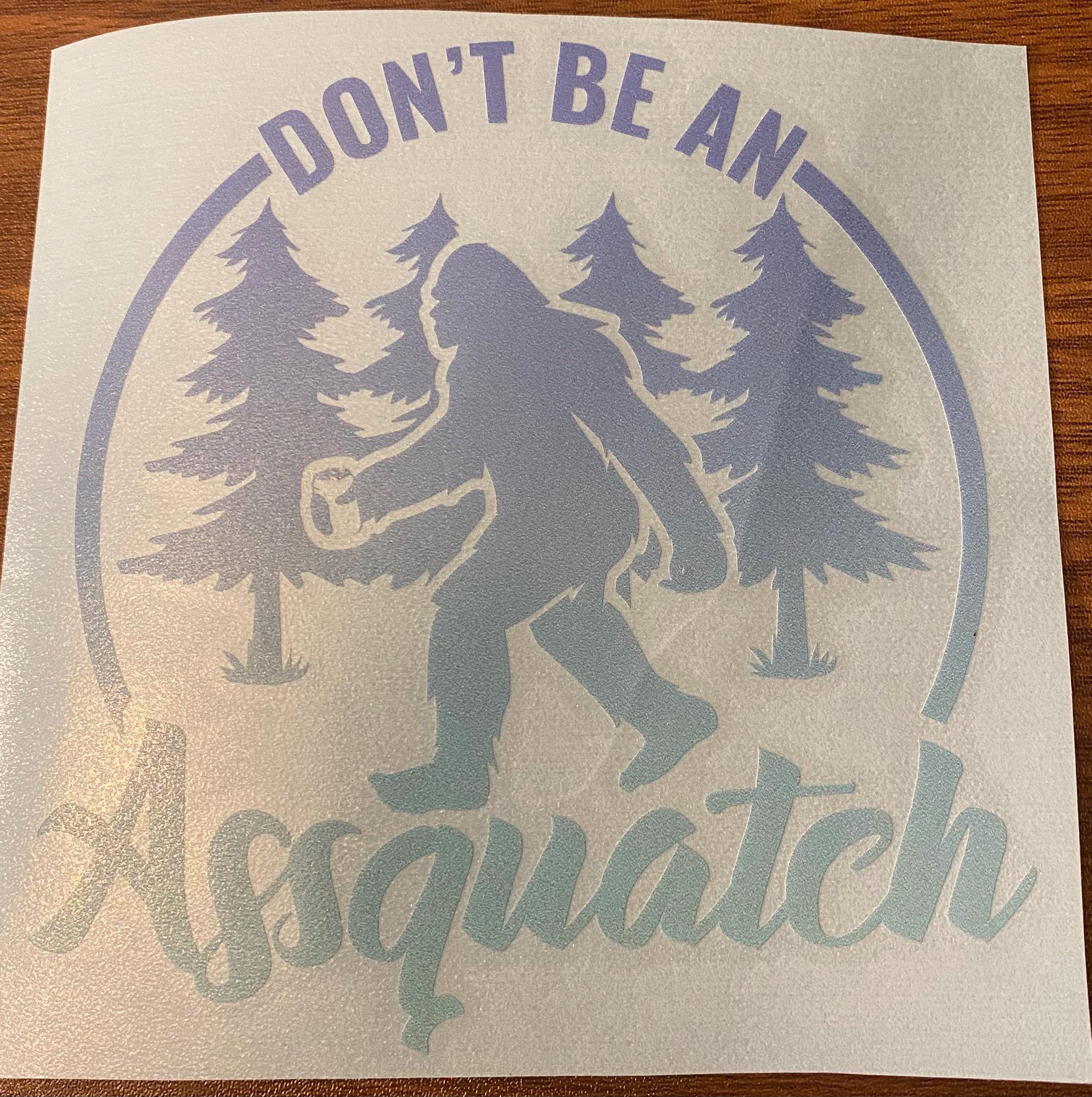 Don't Be an Assquatch Sasquatch Picture Decal / Sticker - Etsy
