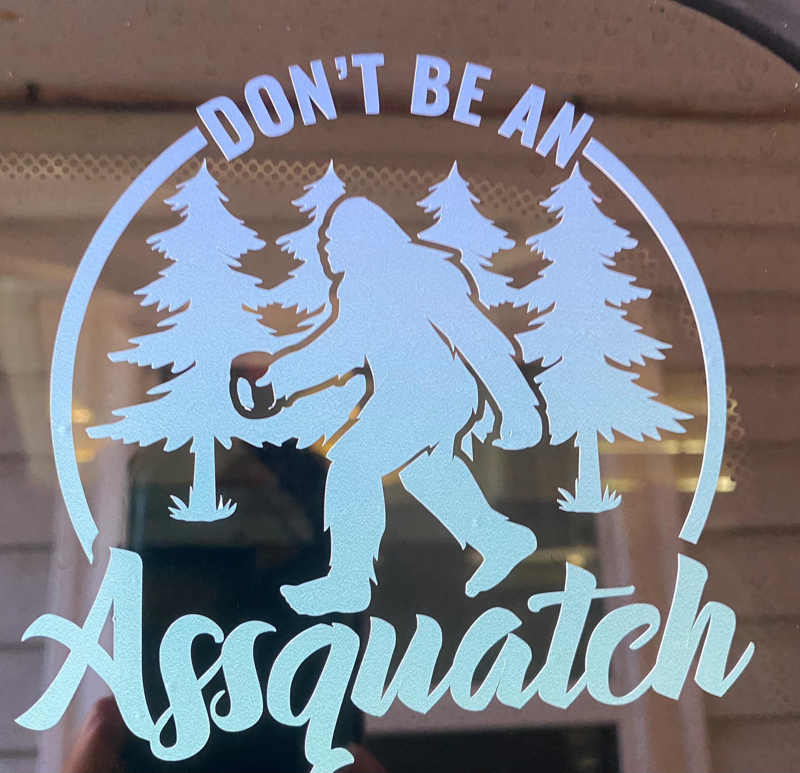 Don't Be an Assquatch Sasquatch Picture Decal / Sticker - Etsy