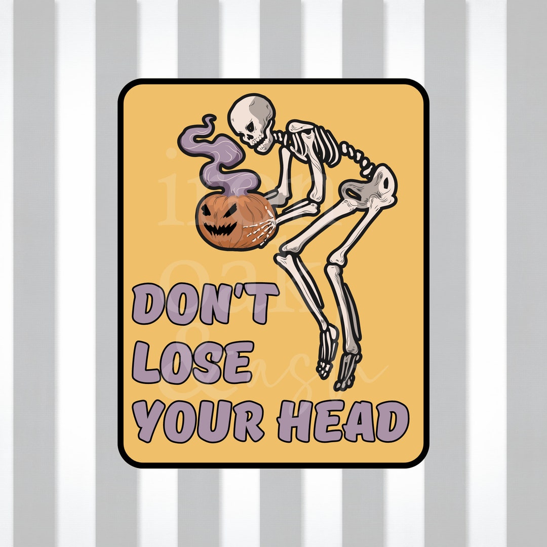 Don't Lose Your Head PNG, Skeleton Halloween Design, Spooky Tshirt ...