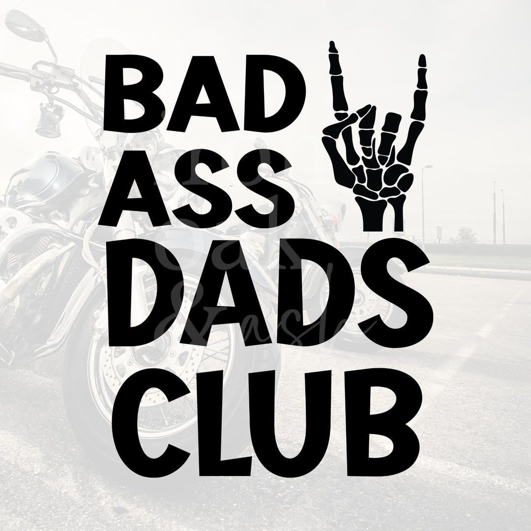 Badass Dads Club SVG PNG, Rock Dad Cut File, Bad Ass Dad Tshirt Design ...