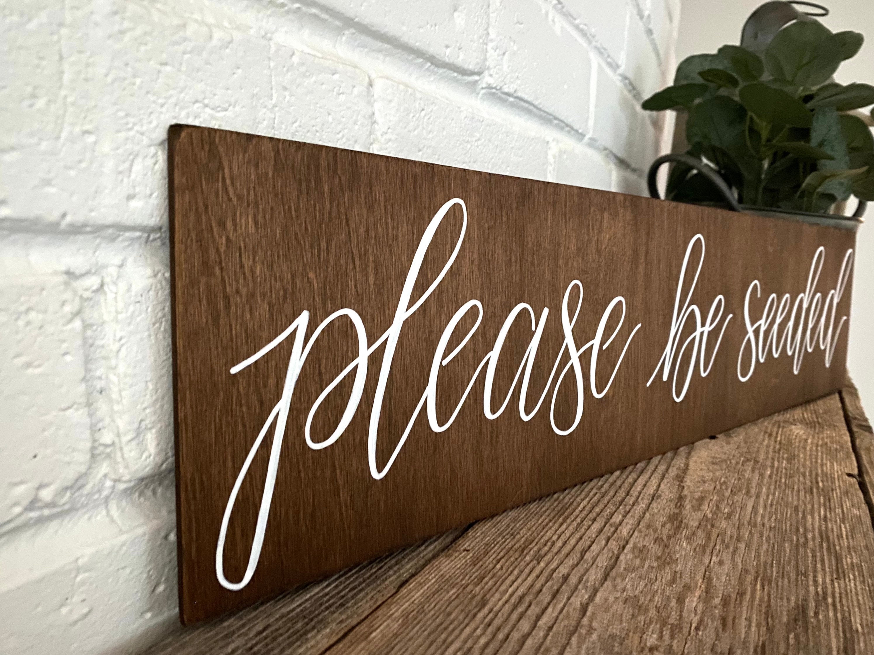 Please Be Seeded | Wedding Escort Table Wood Sign | Wedding Place Card ...