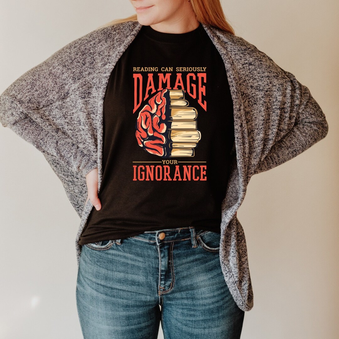 Reading Can Damage Your Ignorance Funny Shirt, Book Lover Shirt, Funny Reading Tee, Teacher ...