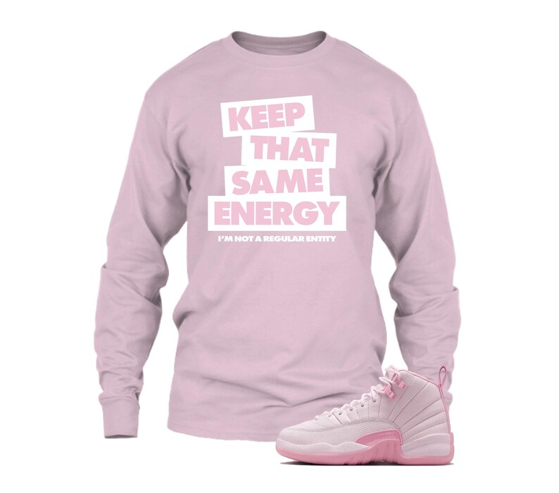 Keep That Same Energy Shirt to Match Jordan 12 PEARL PINK, Best Gift ...