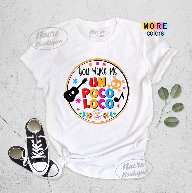 You Make Me Un Poco Loco Shirt Coco Shirts You Drive Me - Etsy