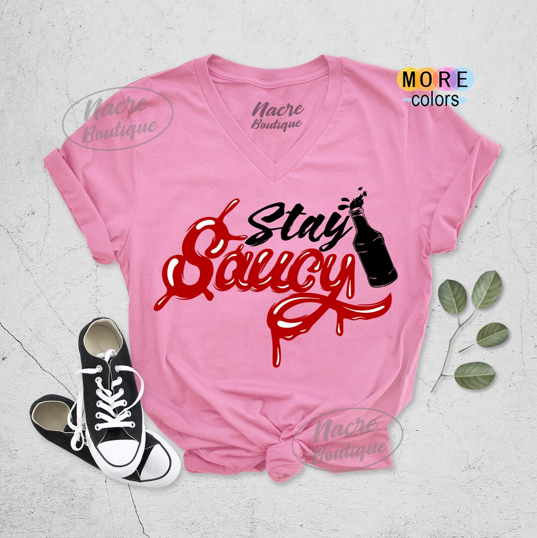 Stay Saucy Shirt, Stay Saucy Tank, Sriracha Hot Sauce Shirt, Women ...