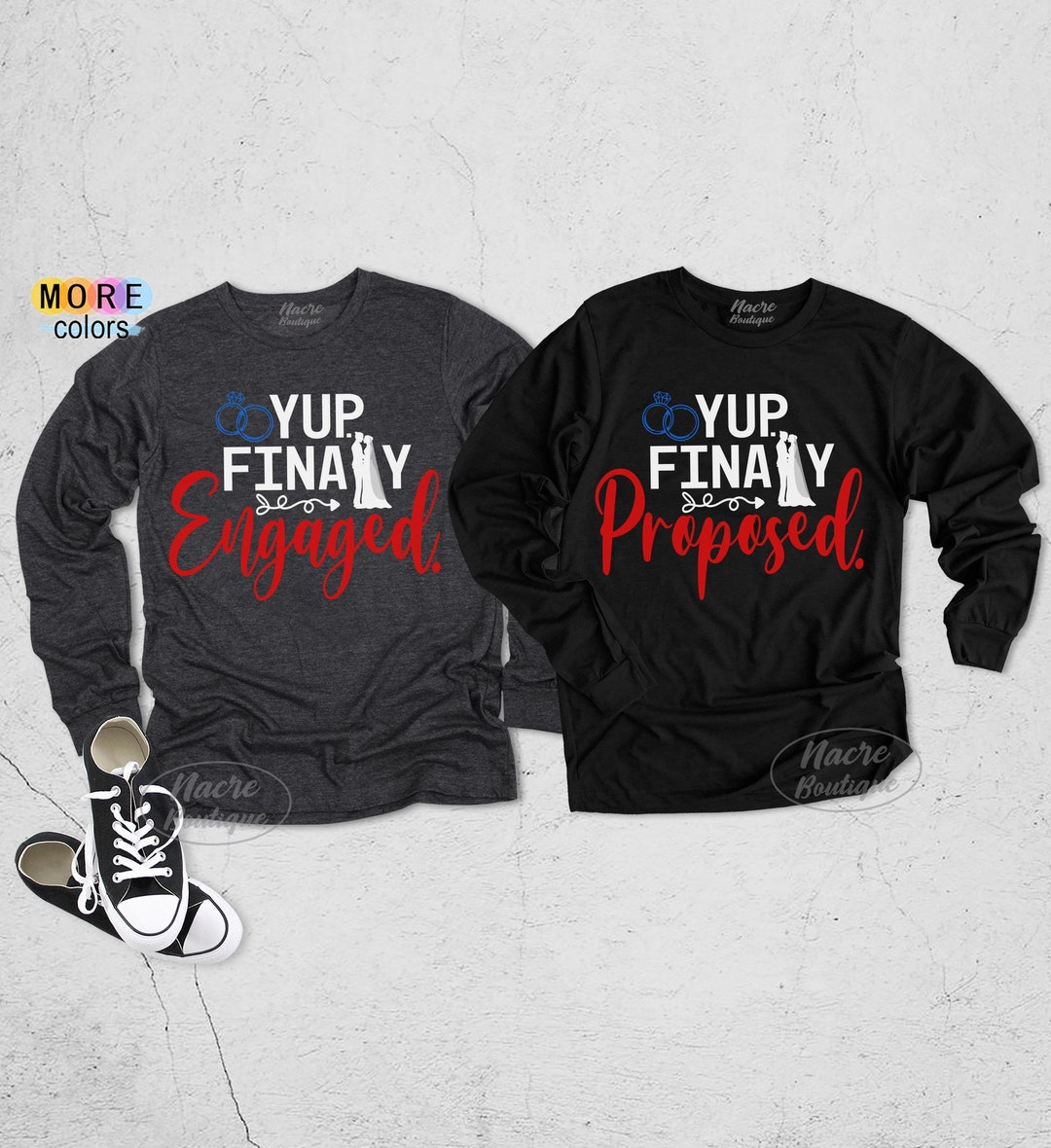 Yup Finally Engaged Yup Finally Proposed Long Sleeve, Wedding Gift ...