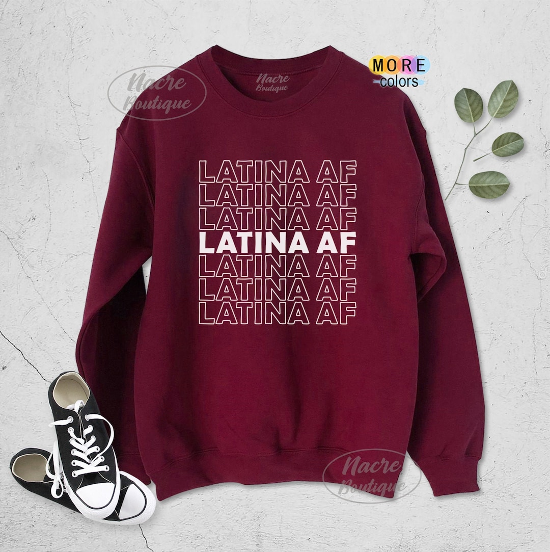 Latina AF Sweatshirt, Latina AF Hoodie, Latina Long Sleeve Shirts ...