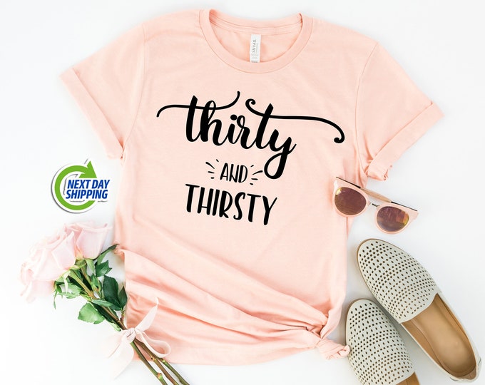 Funny Thirty Shirt, Thirty and Thirsty T-shirt, 30th Birthday Party ...