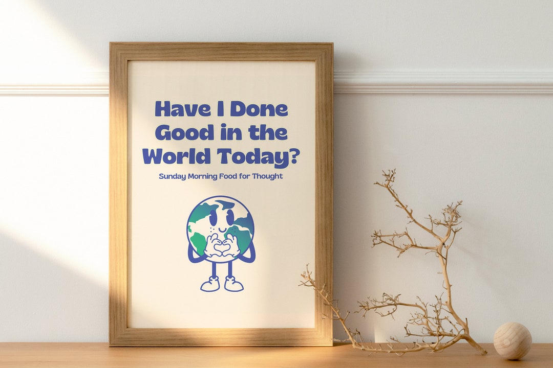 Have I Done Good in the World Today? Retro Quote Wall Print, Digital ...