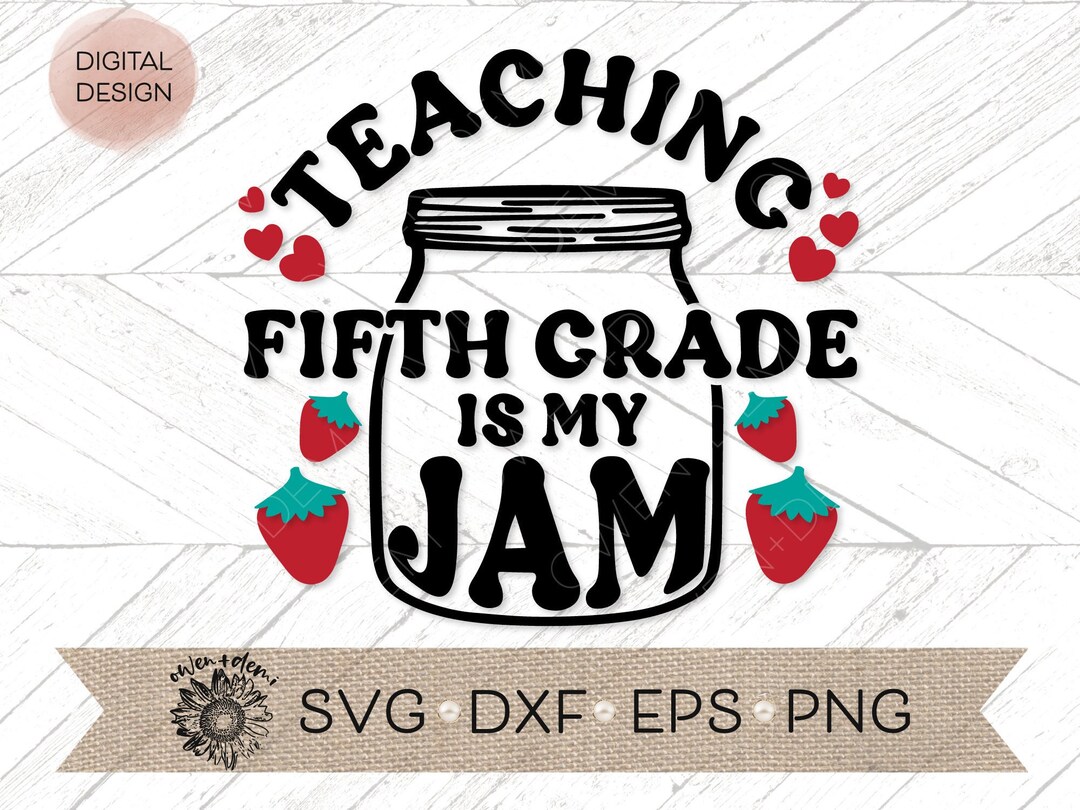 Teaching Fifth Grade Is My Jam Svg Teacher Svg Teacher Shirt Design
