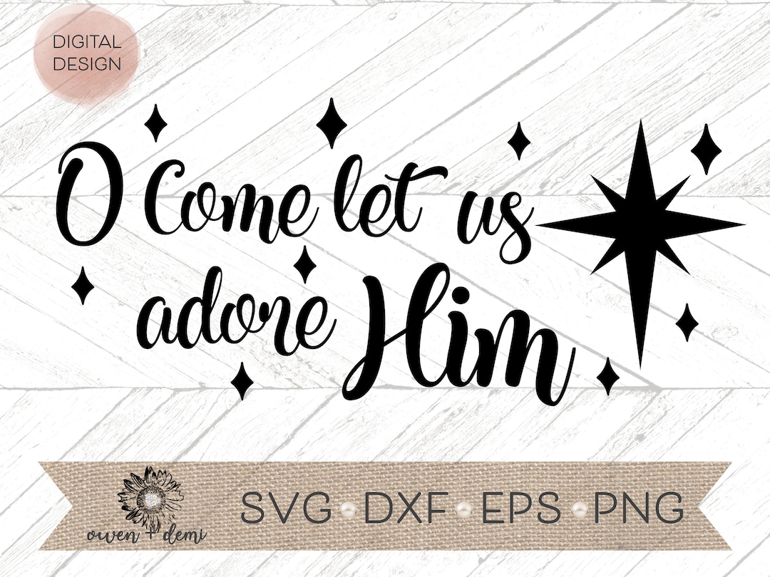 O Come Let Us Adore Him SVG Christmas Svg Nativity Star Svg Svg for Silhouette Svg for Cricut - Etsy