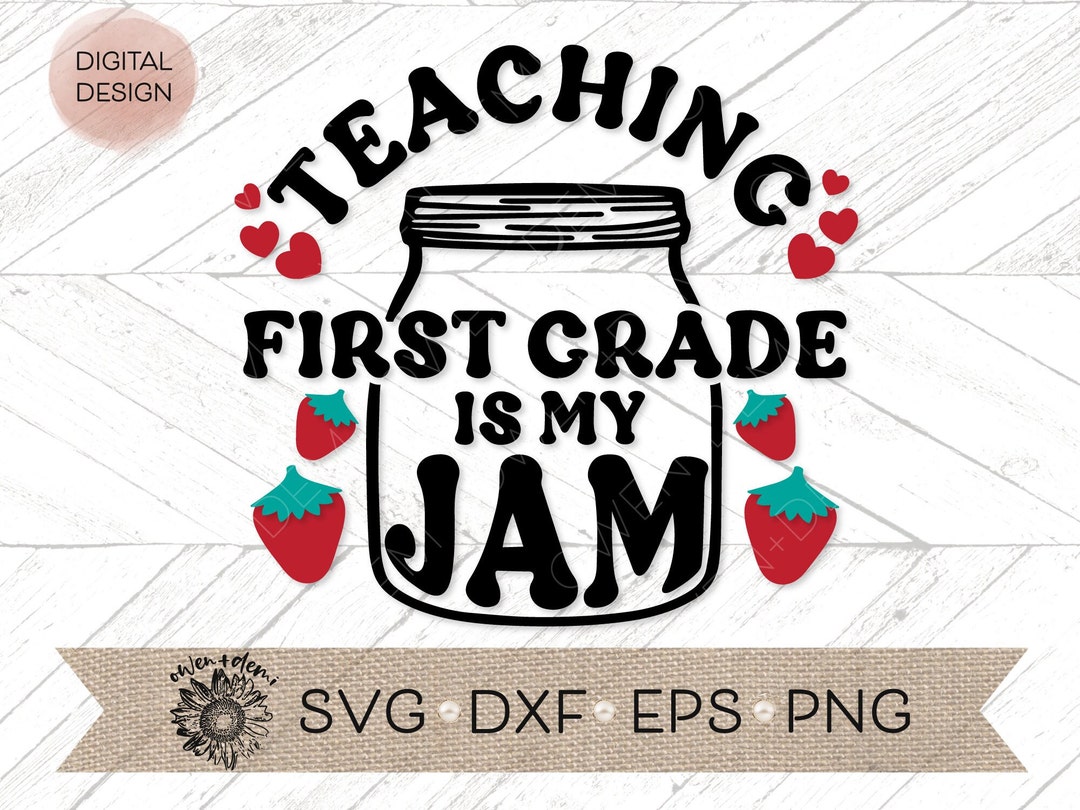 Teaching First Grade is My Jam SVG Teacher Svg Teacher Shirt Design ...