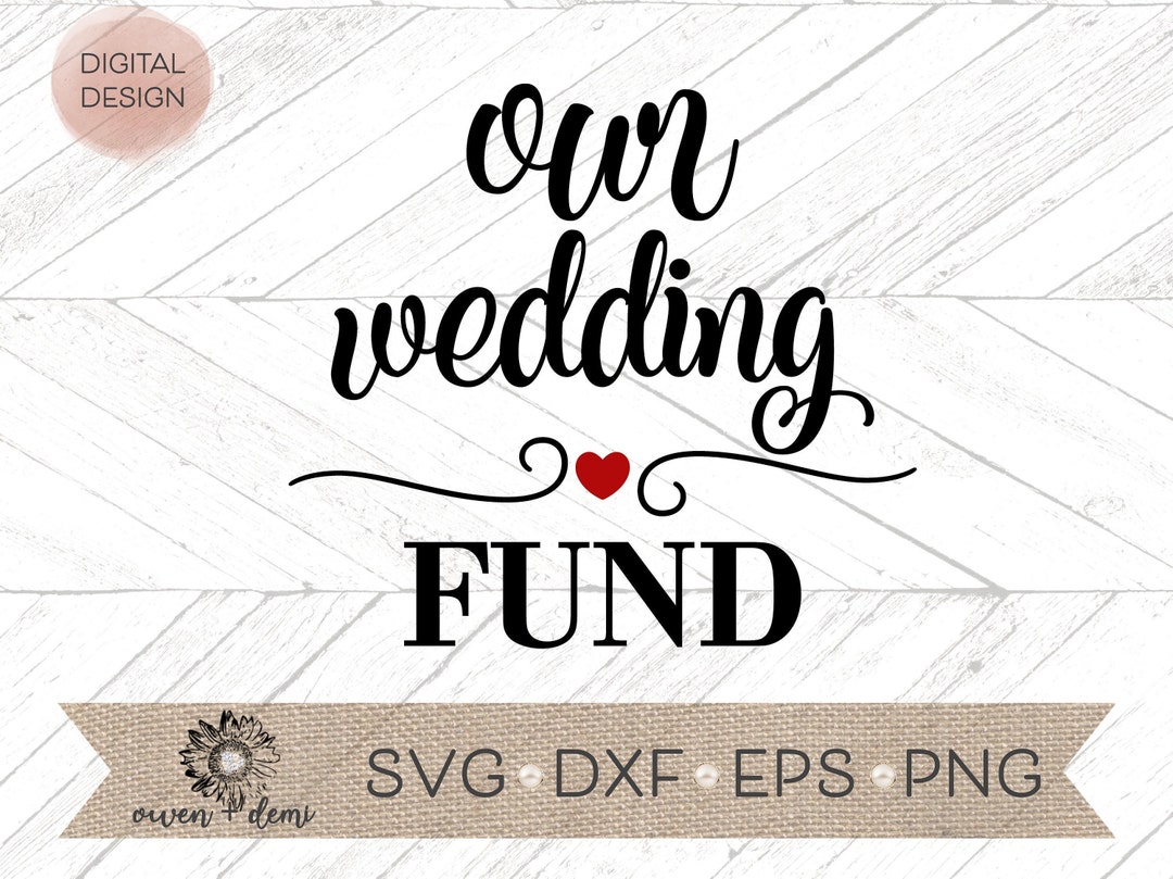 Wedding Fund Svg Our Wedding Fund Svg Wedding Fund Cut File Wedding Cut ...