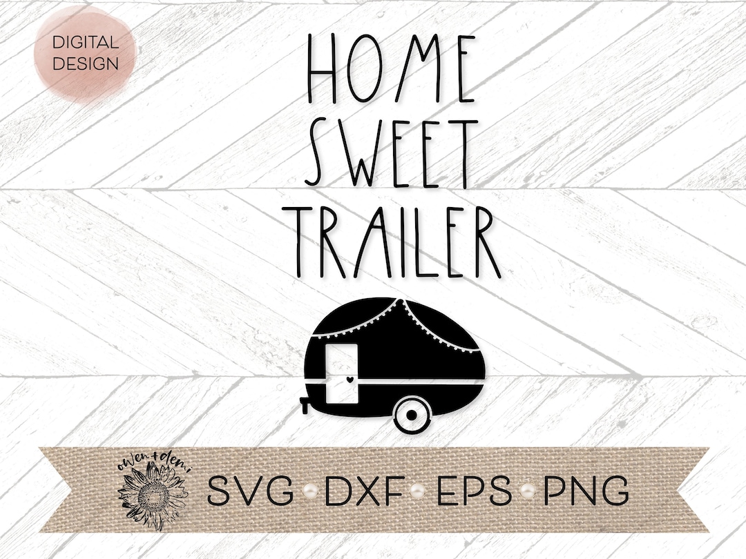 Home Sweet Trailer Svg Trailer Cricut Cut File Trailer - Etsy