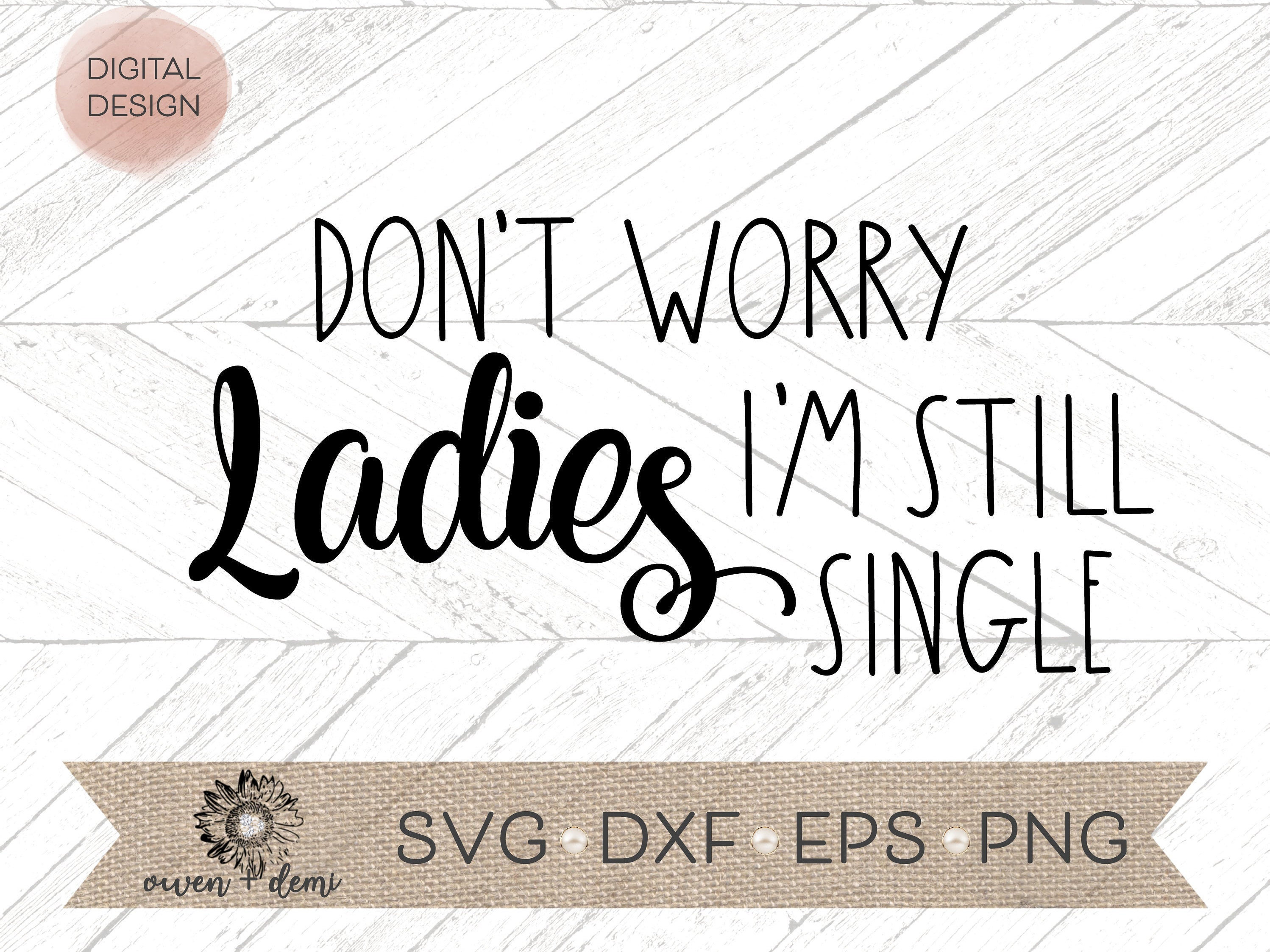 Don't Worry Ladies I'm Still Single Svg Wedding Dxf - Etsy