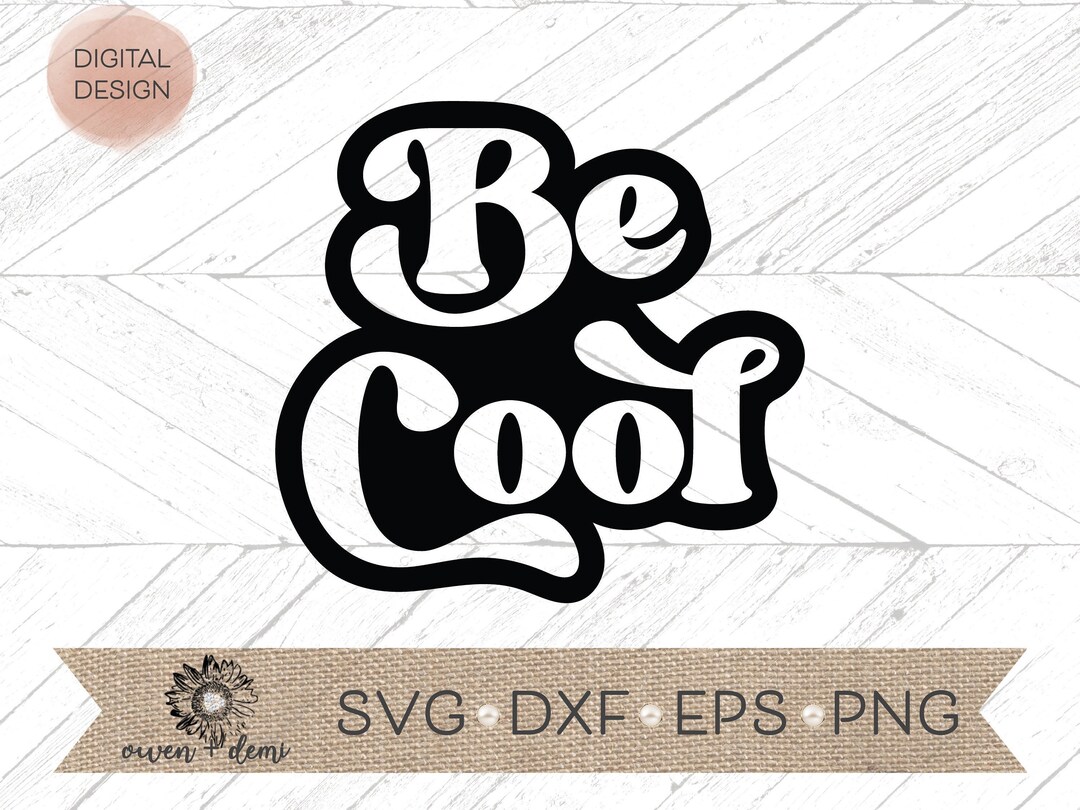 Be Cool SVG Retro Be Cool SVG Be Cool Cricut Cut File Be Cool ...