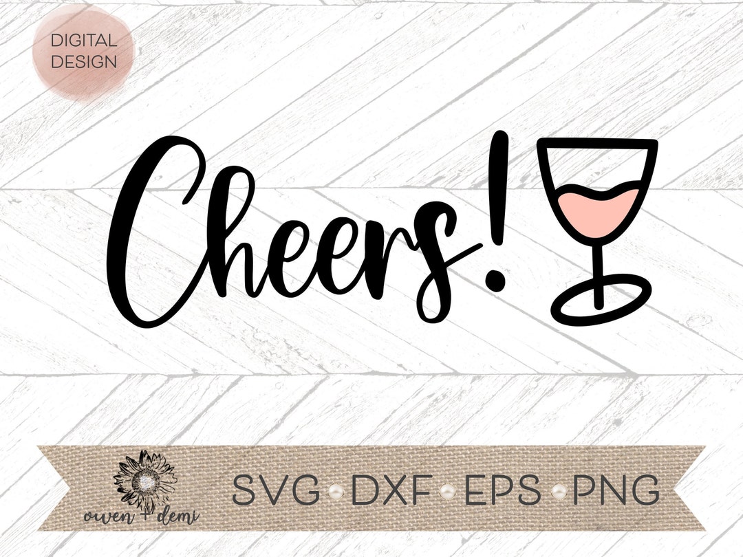 Cheers svg Wine dxf, eps, png Wine Cricut cut file Wine Silhouette cut ...