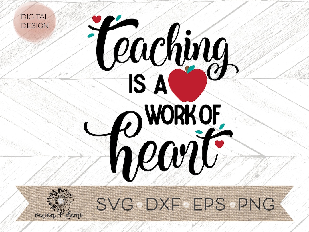 Teaching is a Work of Heart SVG Teacher Svg Teacher Shirt Svg School ...